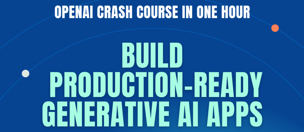 OpenAI Crash Course in One Hour: Build Production-Ready Generative AI ... OpenAI Crash Course in One Hour: Build Production-Ready Generative AI ...